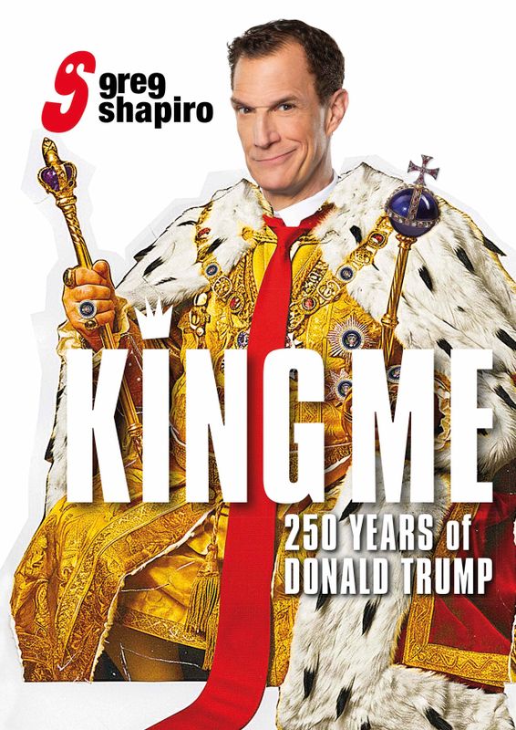 King Me - 250 Years of Donald Trump — Greg Shapiro | theater DE VESTE ...